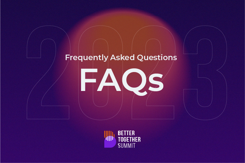 Frequently Asked Questions | Better Together Summit